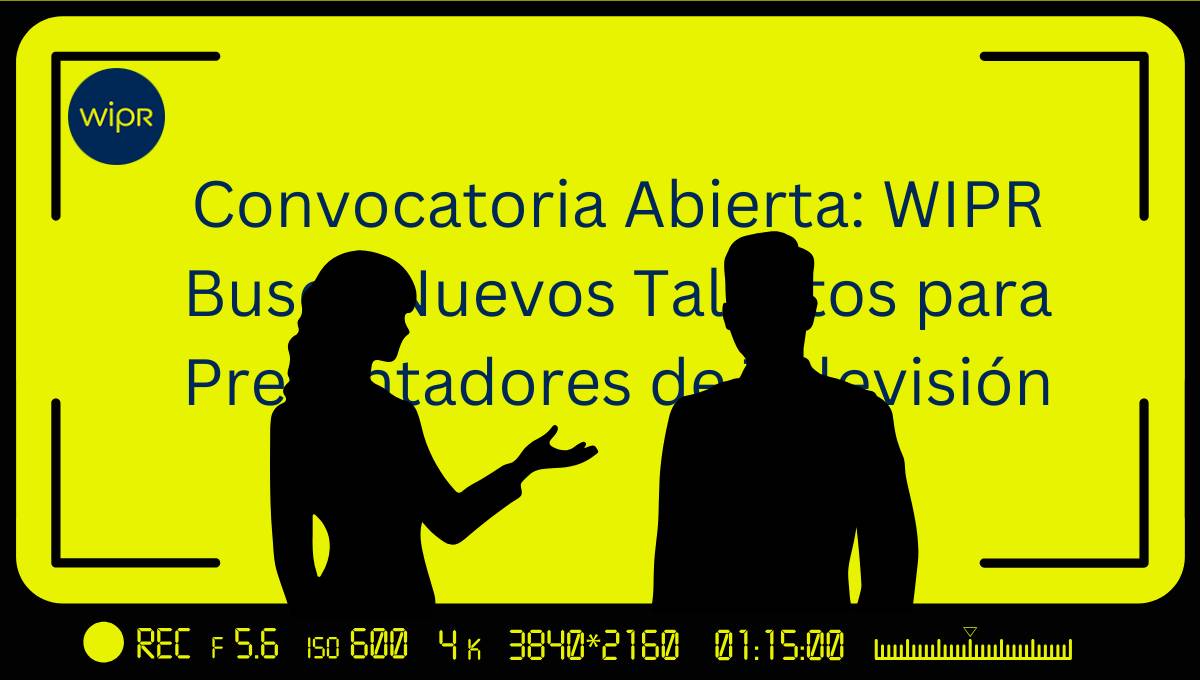 Convocatoria Abierta: WIPR Busca Nuevos Talentos para Presentadores de ...